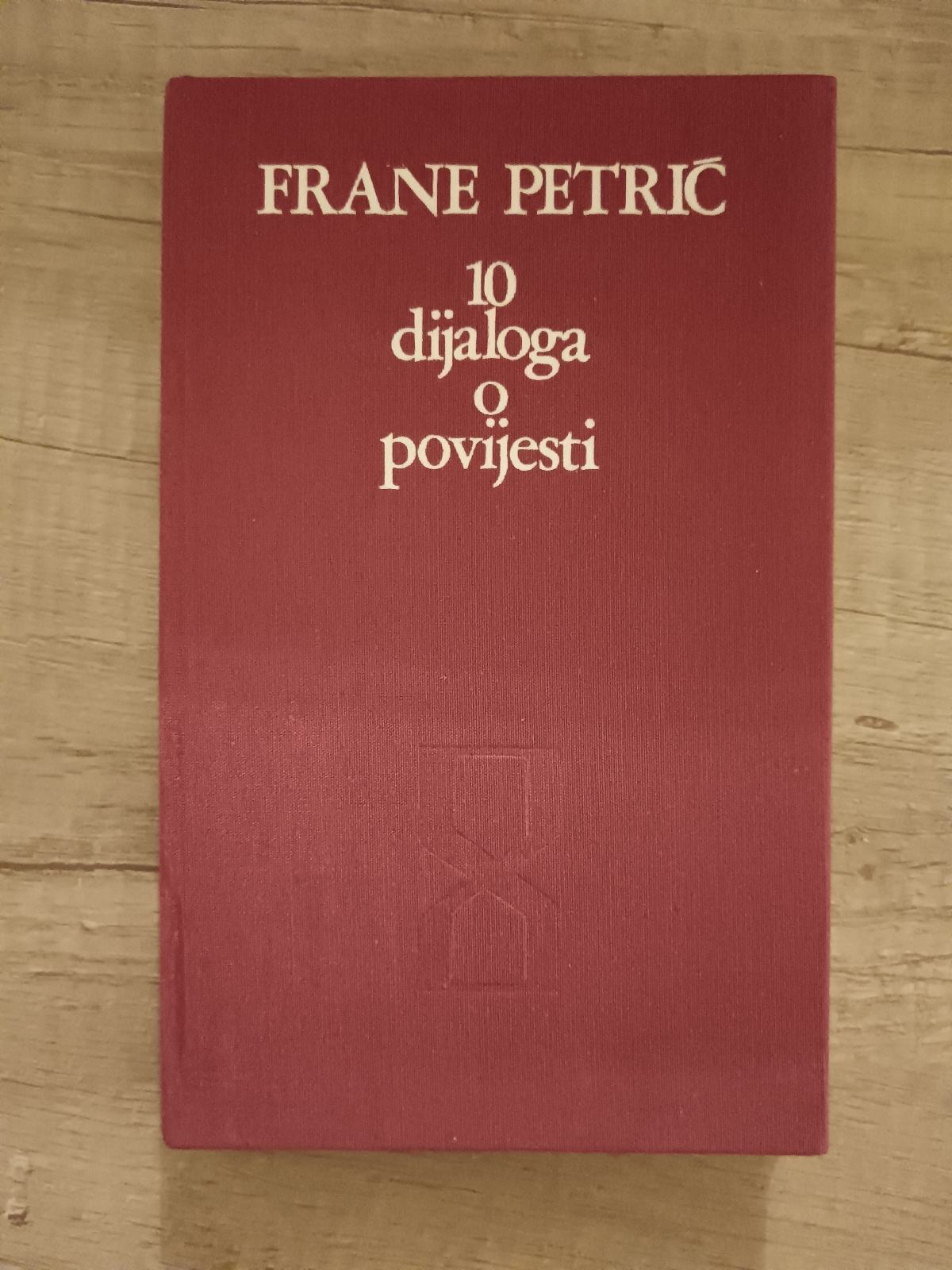 FRANE PETRIĆ, 10 dijaloga o povijesti