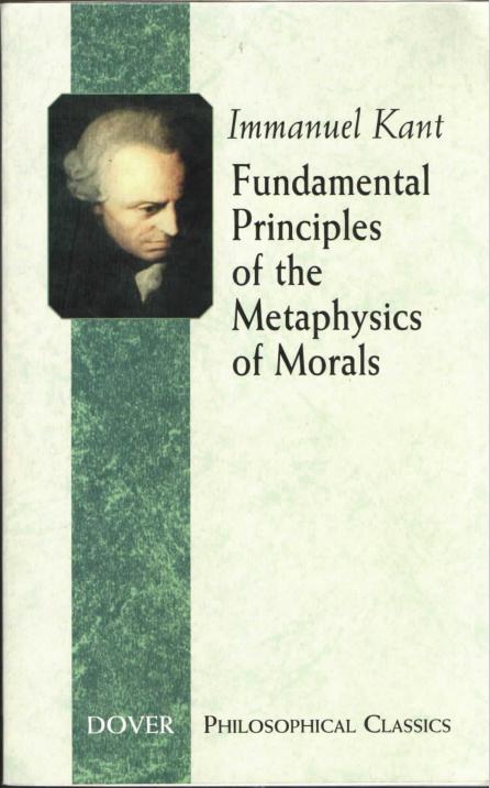 Immanuel Kant: Fundamental Principles of the Metaphysics of Morals