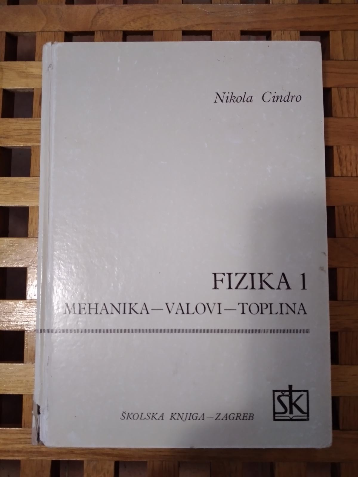Fizika 1 Mehanika-valovi-toplina Nikola Cindro ŠK ZAGREB 1991