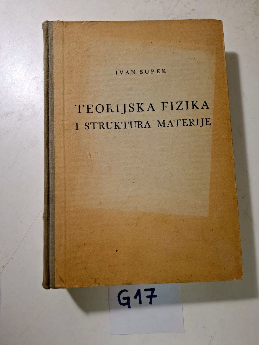 Supek, Ivan - Teorijska fizika i struktura materije