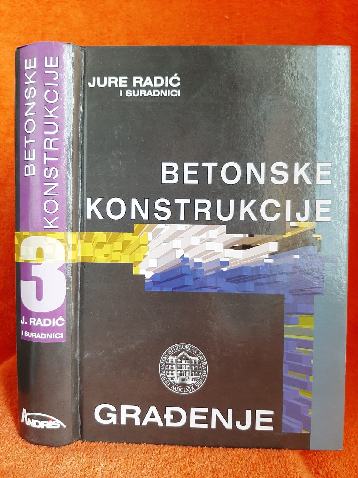 Betonske konstrukcije 3 Građenje - Jure Radić i suradnici