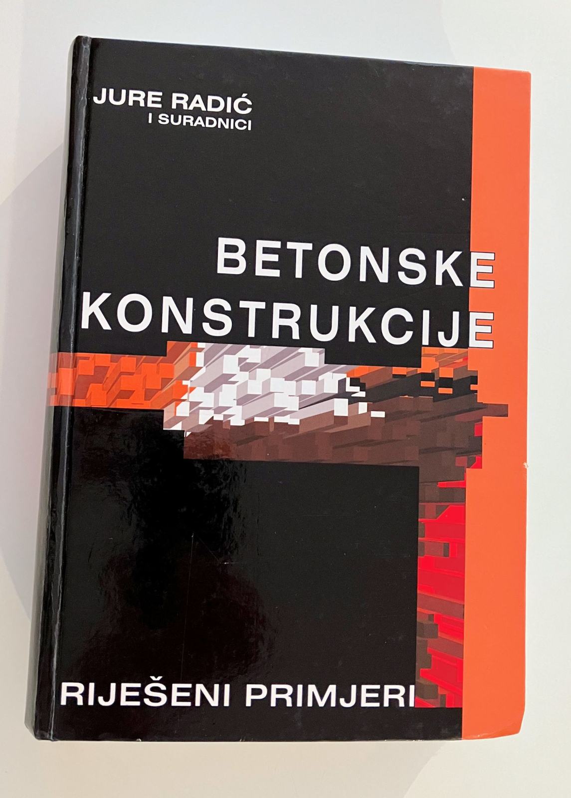 Jure Radić i suradnici - Betonske konstrukcije 2 Riješeni primjeri