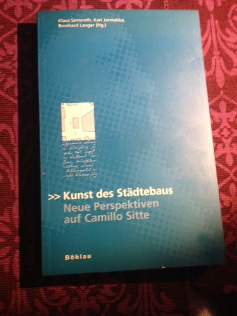 Kunst des Städtebaus. Neue Perspektiven auf Camillo Sitte