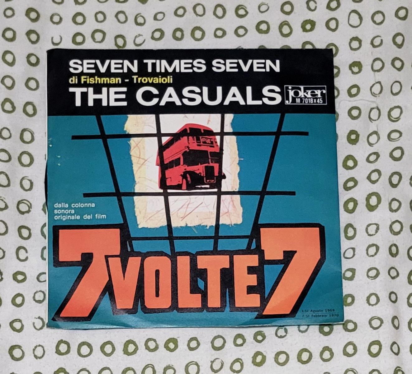 THE CASUALS - SEVEN TIMES SEVEN / HEY - HEY - HEY ( 7 VOLTE 7 )