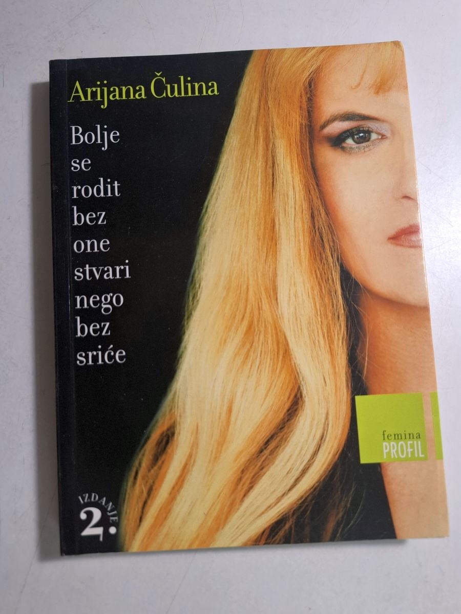 Arijana Čulina - Bolje se rodit bez one stvari nego bez sriće