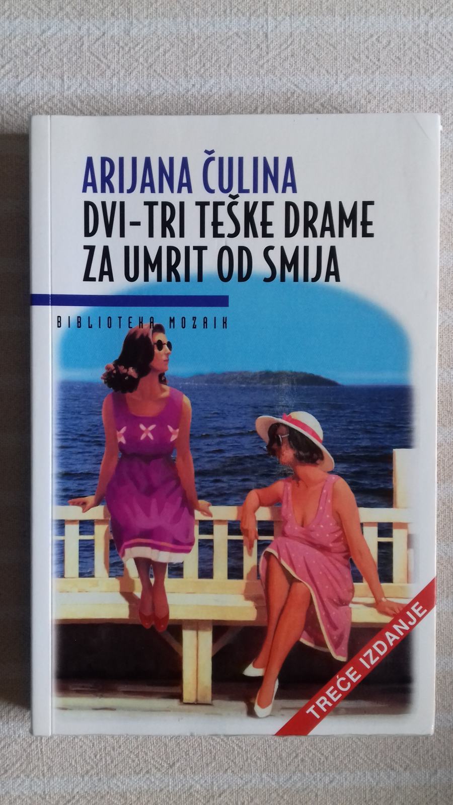 Arijana Culina DVI-TRI TESKE DRAME ZA UMRIT OD SMIJA