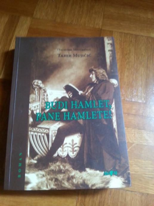 Budi Hamlet, Pane Hamlete! - Tahir Mujičić, AKCIJA KNJIGA ZA 30 KN