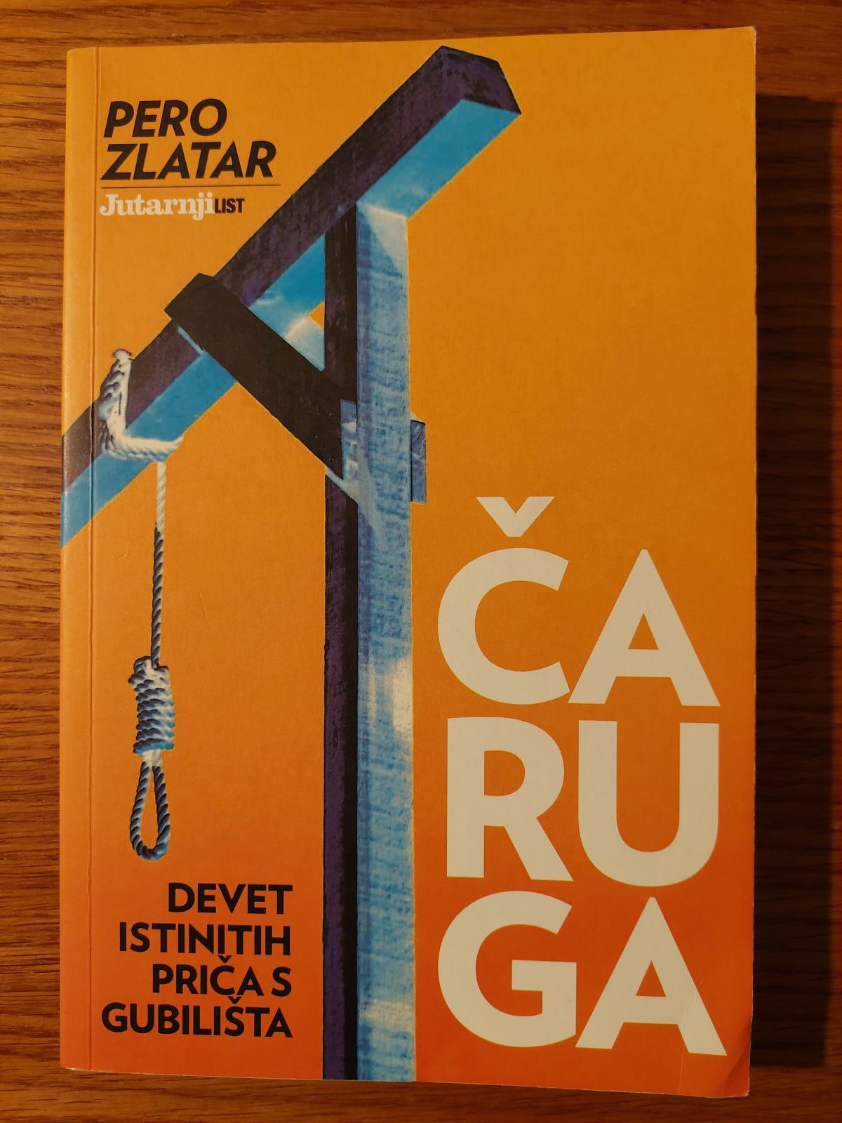 ČARUGA - devet istinitih priča s gubilišta / Pero ZLATAR