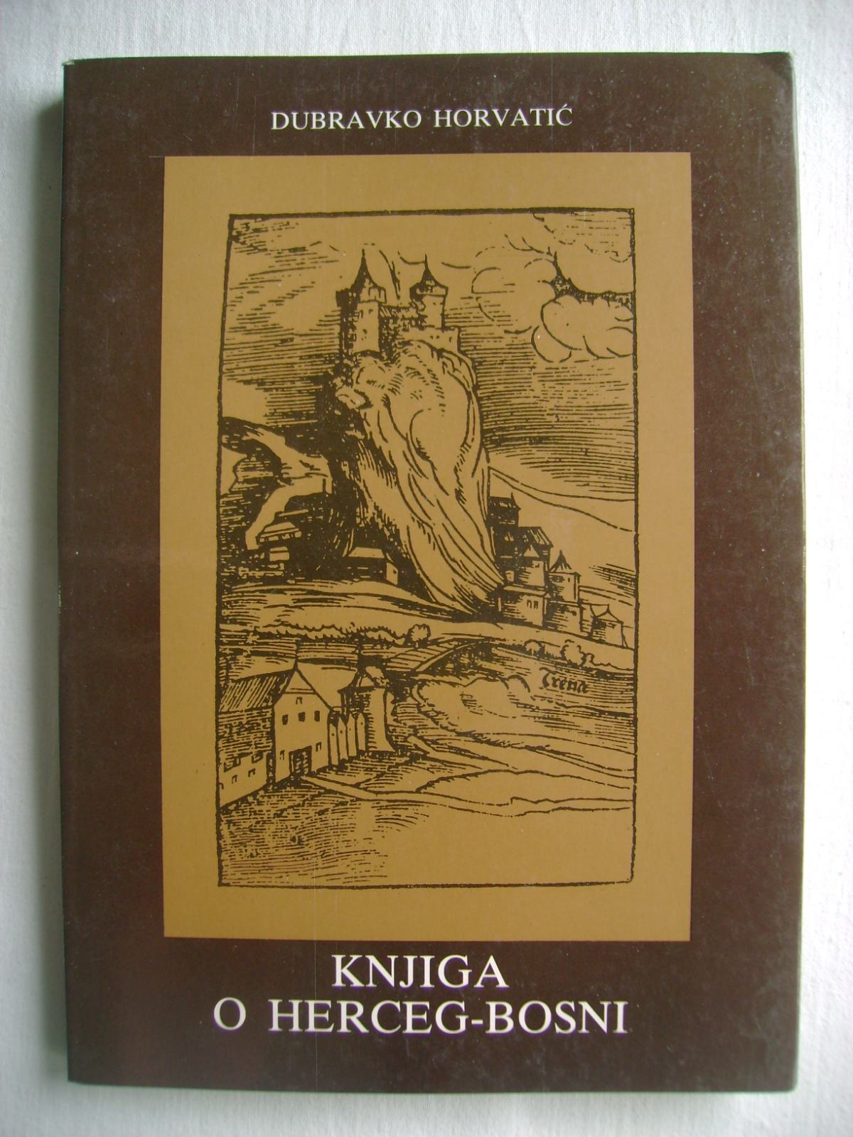 Dubravko Horvatić - Knjiga o Herceg-Bosni; Putopisi i eseji - 1990.