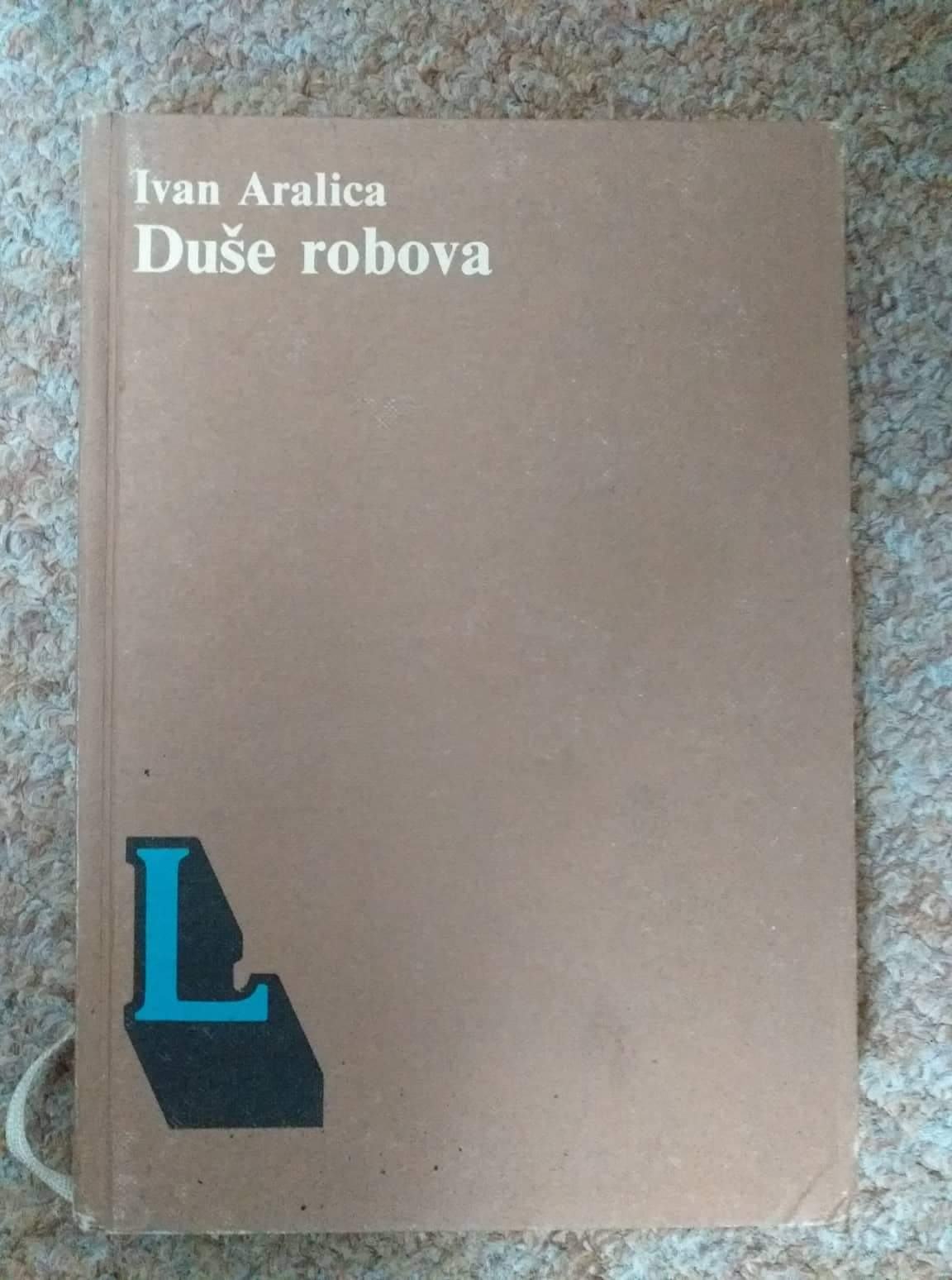 DUŠE ROBOVA - Ivan Aralica