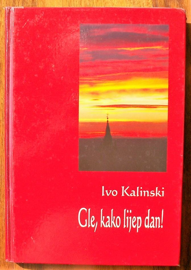 GLE, KAKO LIJEP DAN Ivo Kalinski tel 0981824520