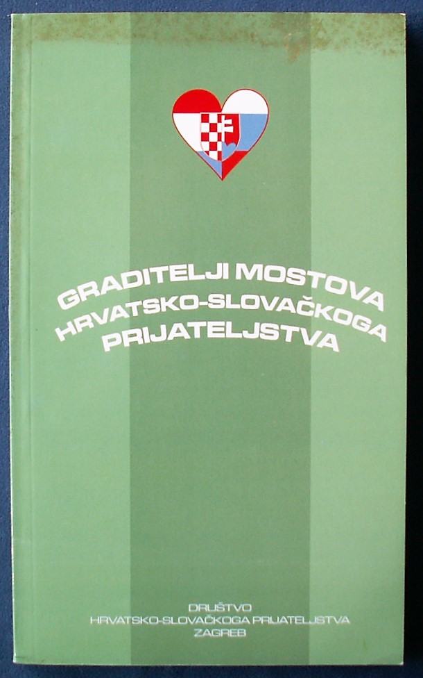 GRADITELJI MOSTOVA HRVATSKO SLOVAČKOG PRIJATELJSTVA Ante Vukasović
