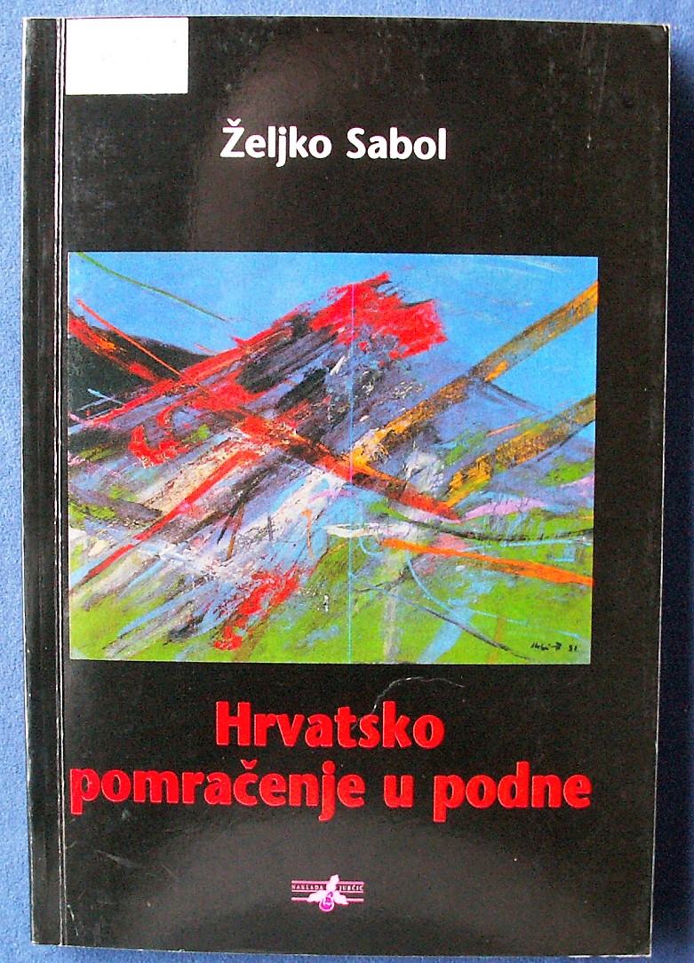 HRVATSKO POMRAČENJE U PODNE Željko Sabol DOMOVINSKI RAT