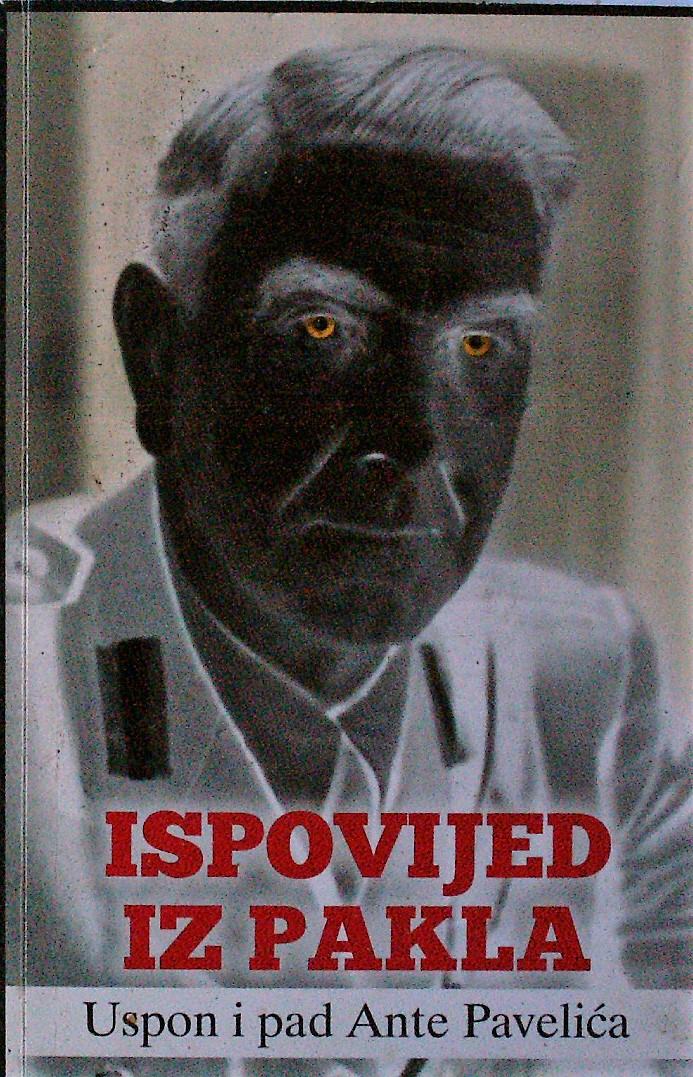 ISPOVIJED IZ PAKLA Uspon i pad Ante Pavelića