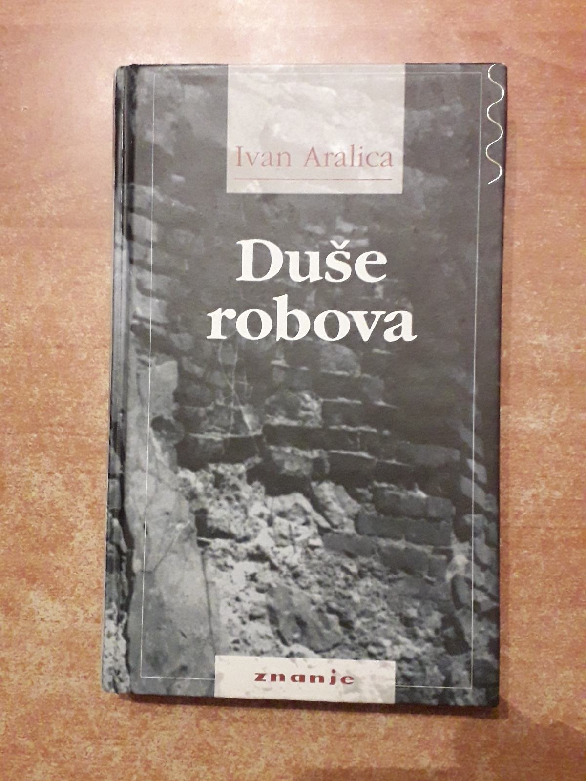 IVAN ARALICA:DUŠE ROBOVA