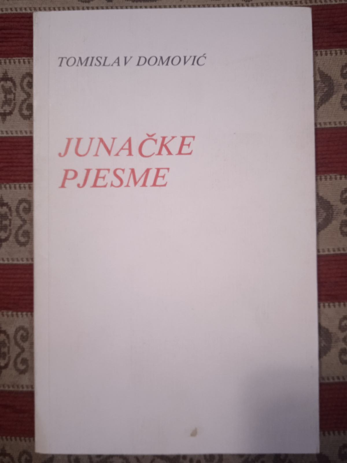 JUNAČKE PJESME Tomislav Domović KNJIGA S POSVETOM AUTORA