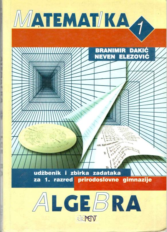 MATEMATIKA 1 - ALGEBRA / Branimir Dakić i Neven Elezović
