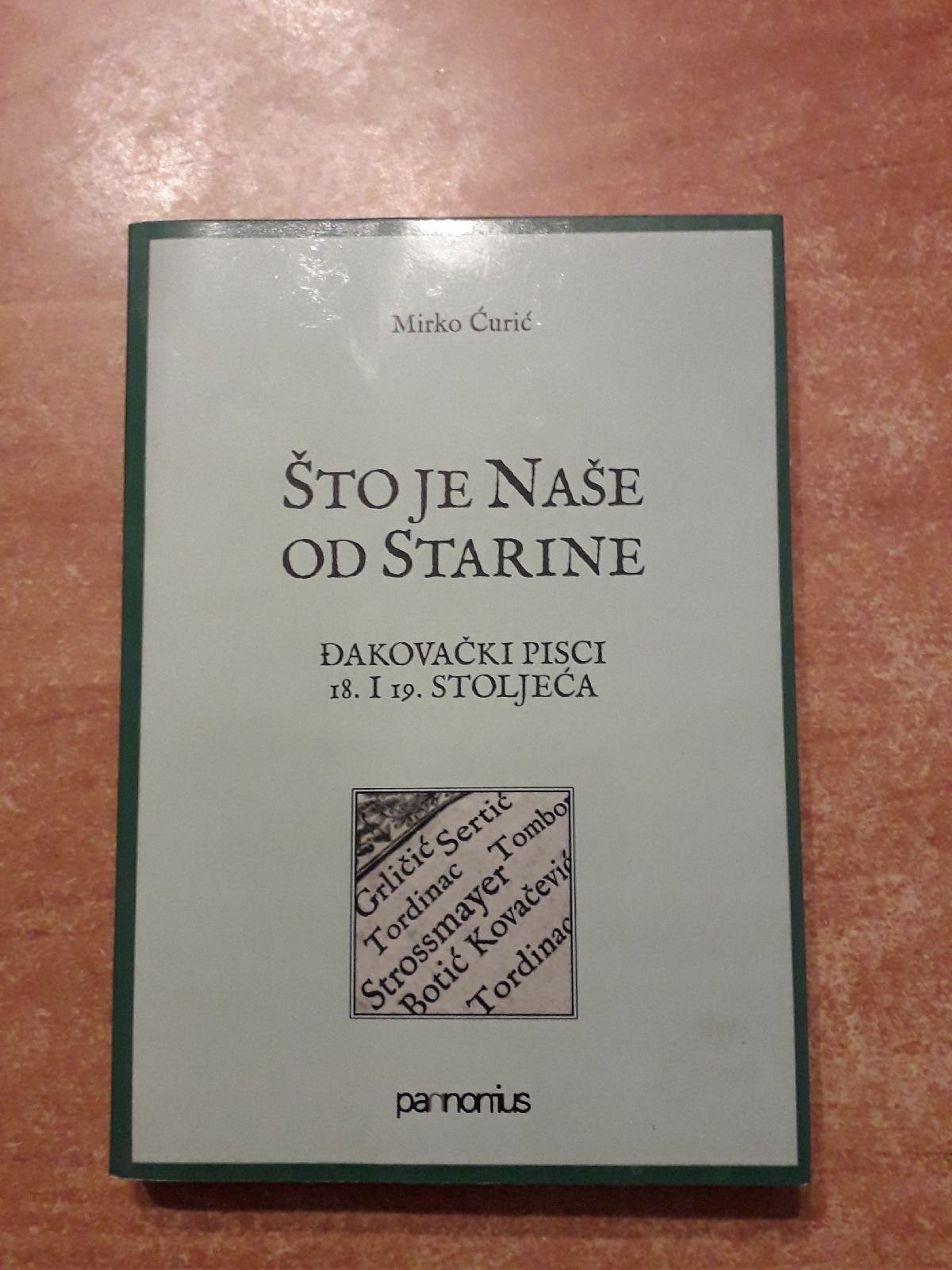 MIRKO ĆURIĆ:ŠTO JE NAŠE OD STARINA, ĐAKOVAČKI PISCI 18. I 19.STOLJEĆA