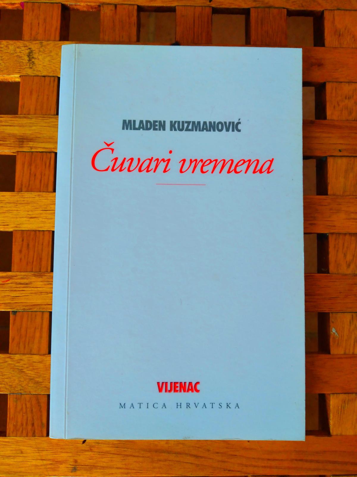 Mladen Kuzmanović Čuvari vremena VIJENAC MATICA HRVATSKA ZG 2004