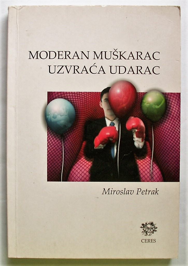 MODERAN MUŠKARAC UZVRAĆA UDARAC Miroslav Petrak tel 0981824520