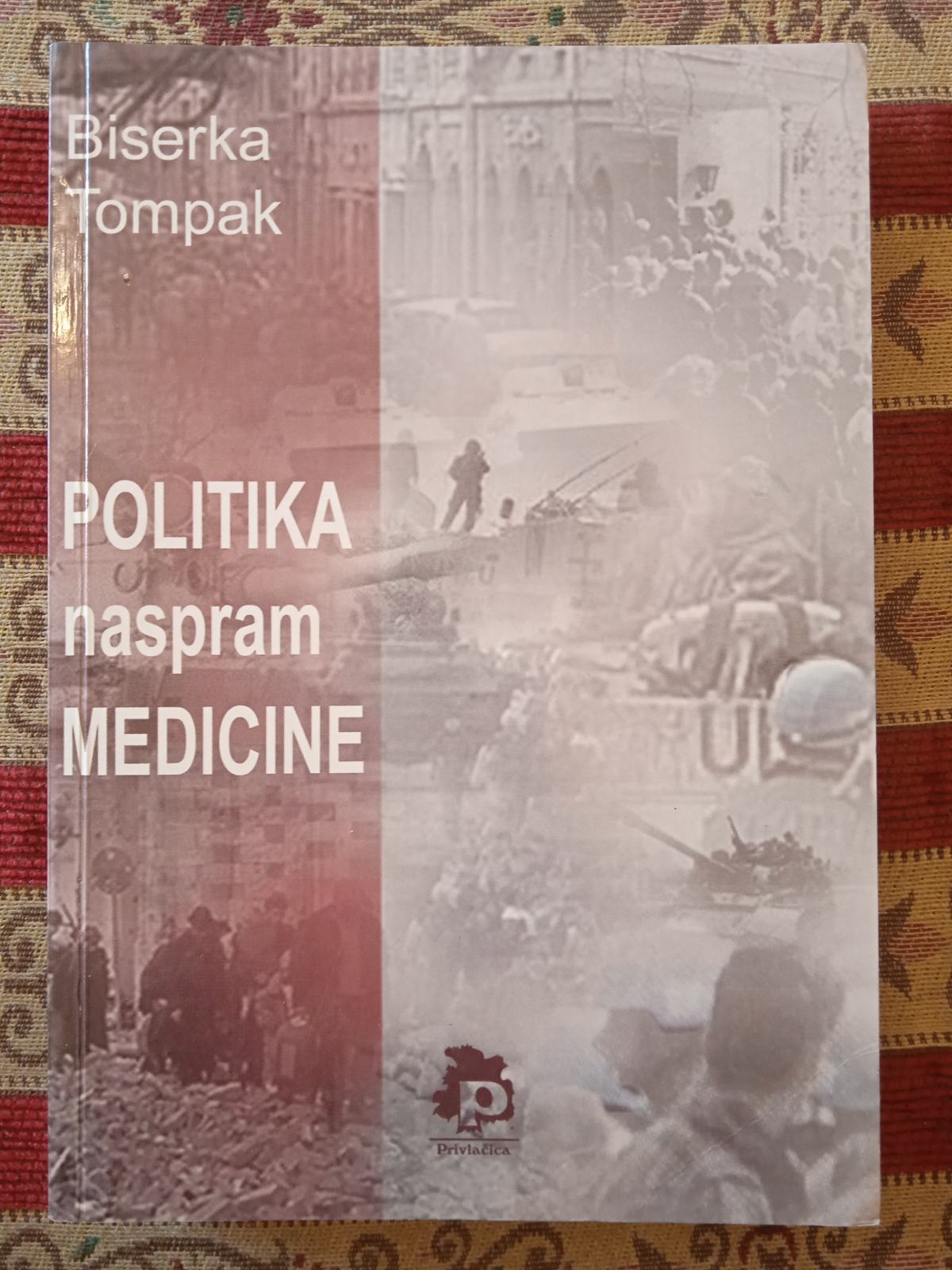 POLITIKA NASPRAM MEDICINE Biserka Tompak DOMOVINSKI RAT tel 0981824520