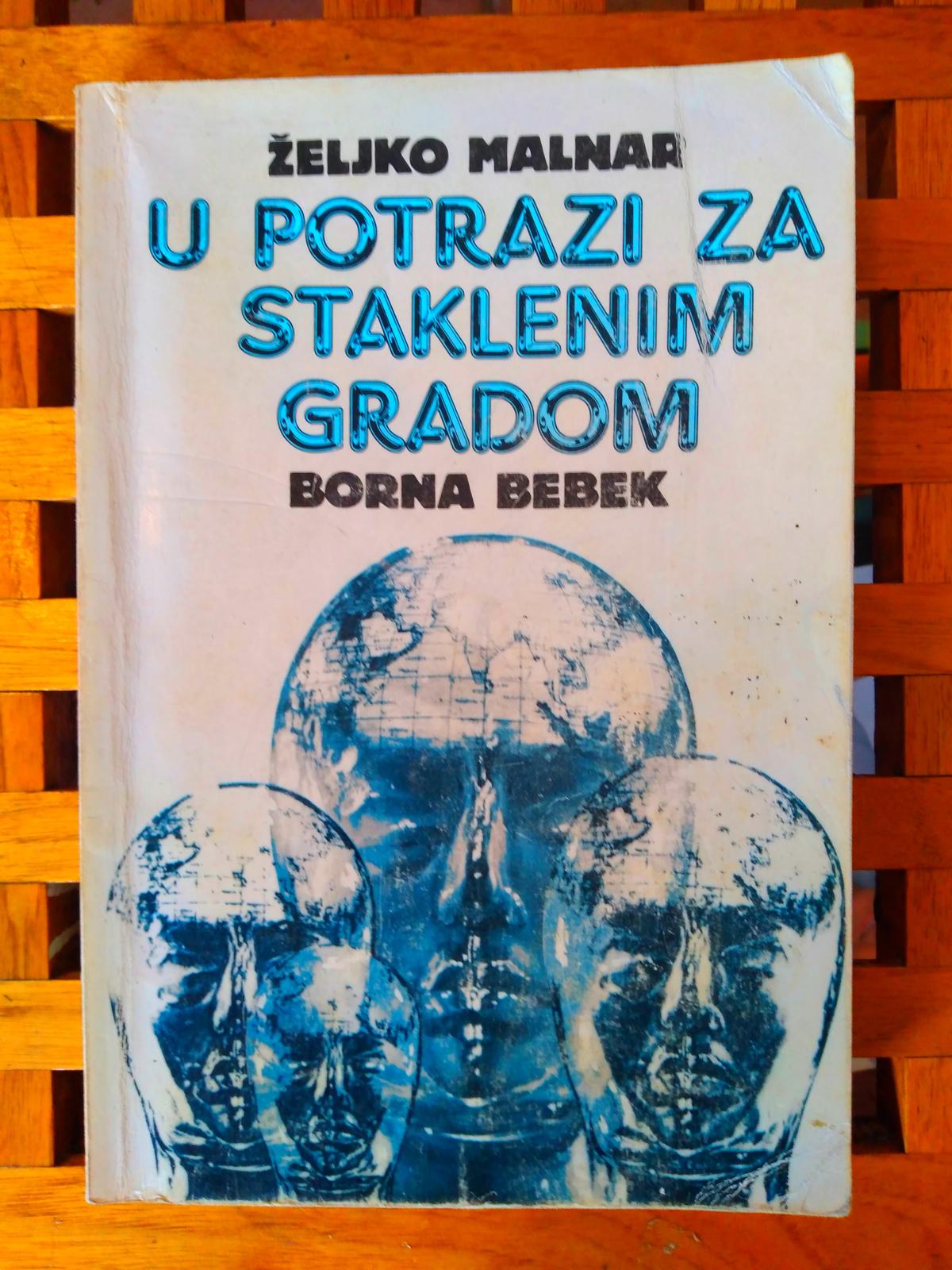 U potrazi za staklenim gradom ŽELJKO MALNAR/BORNA BEBEK 1987