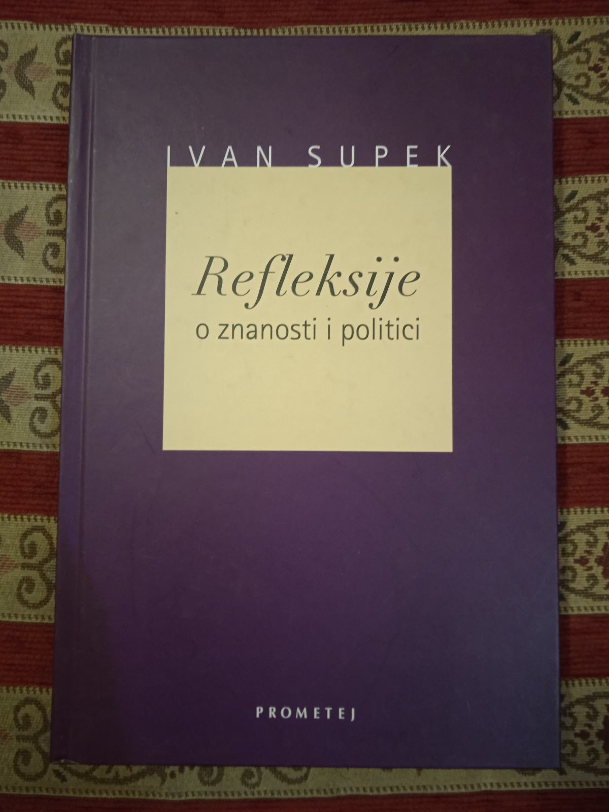REFLEKSIJE O ZNANOSTI I POLITICI Ivan Supek tel 0981824520