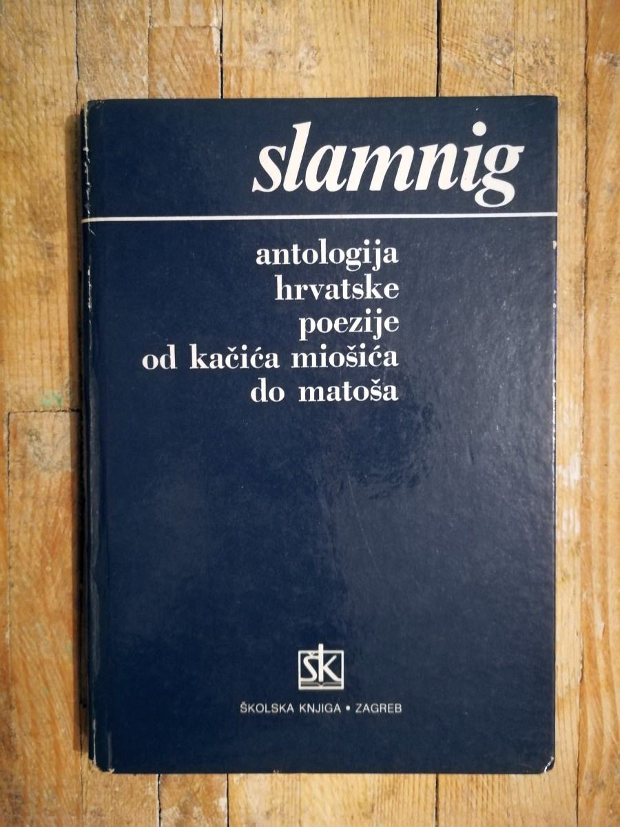 Slamnig, Ivan - Antologija hrvatske poezije : od Kačića do Matoša