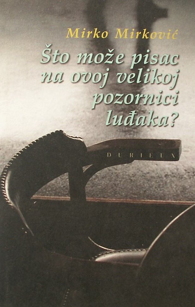ŠTO MOŽE ŠISAC NA OVOJ VELIKOJ POZORNICI LUĐAKA Mirko Mirković