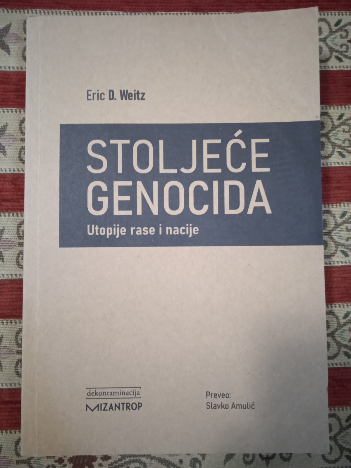 STOLJEĆE GENOCIDA utopije rase i nacije Eric D. Weitz tel 0981824520