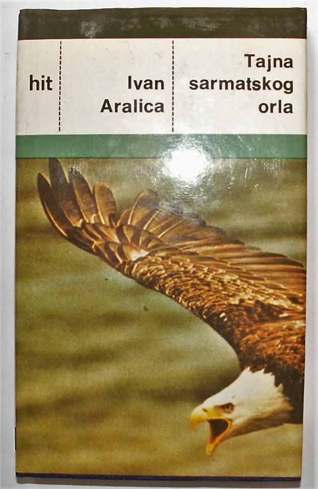 TAJNA SARMATSKOG ORLA Ivan Aralica 1989