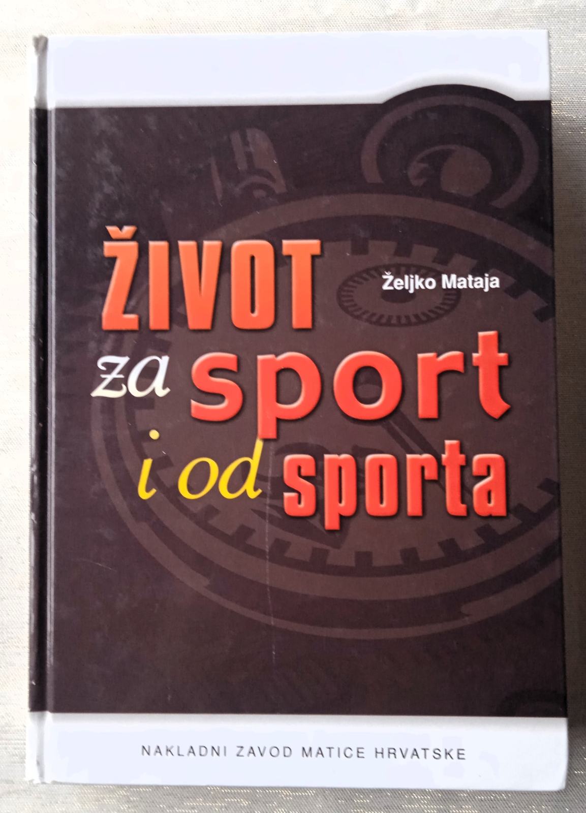 ŽIVOT ZA SPORT I OD SPORTA Željko Mataja