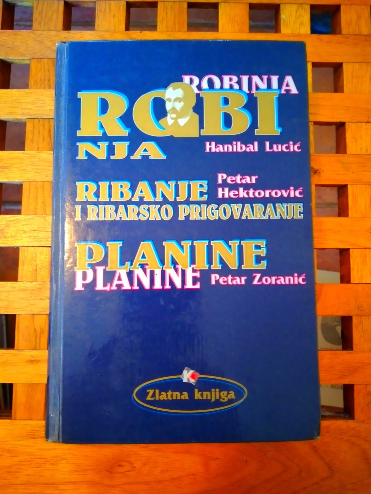 ZLATNA KNJIGA ROBINJA HANIBAL LUCIĆ/RIBANJE/PLANINE 1999
