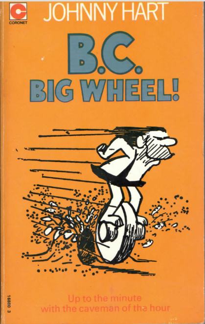 Johnny Hart: B. C. big wheel!