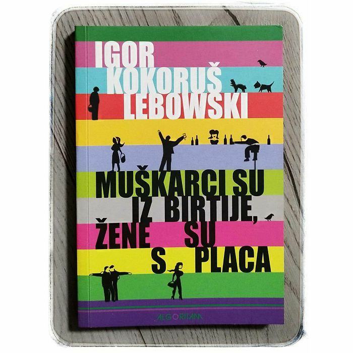 Muškarci su iz birtije, žene su s placa Igor Kokoruš Lebowski