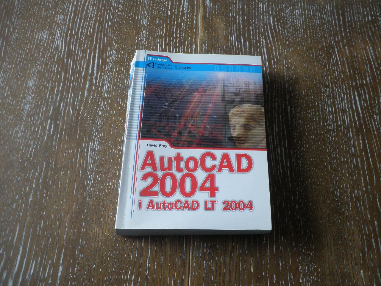 David Frey - AutoCAD 2004 i AutoCAD LT 2004
