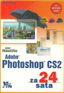 NAUČITE ADOBE PHOTOSHOP CS2 ZA 24 SATA - Carla Rose & Kate Binder