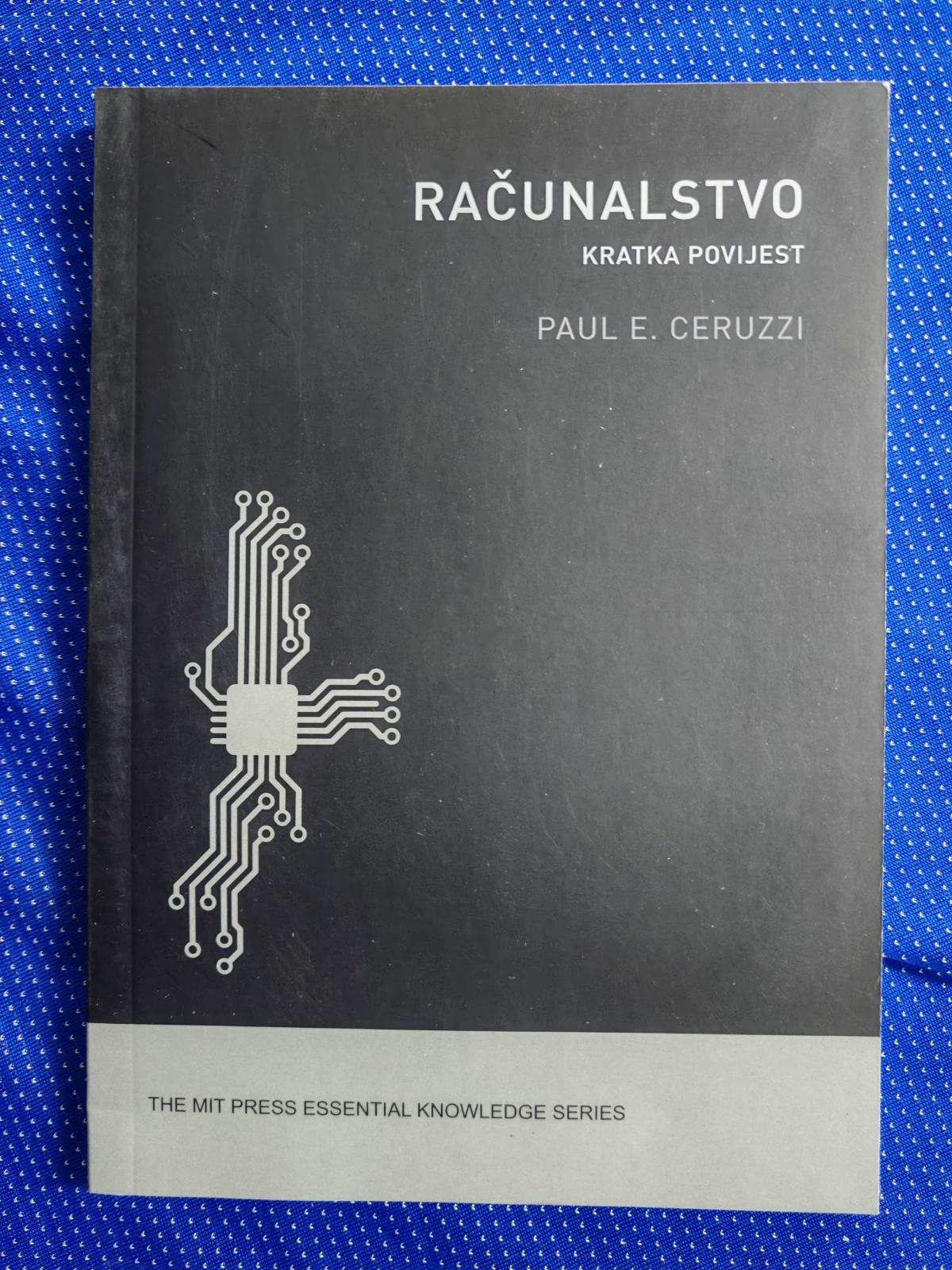 Paul E. Ceruzzi – Računalstvo : kratka povijest (ZZ47)