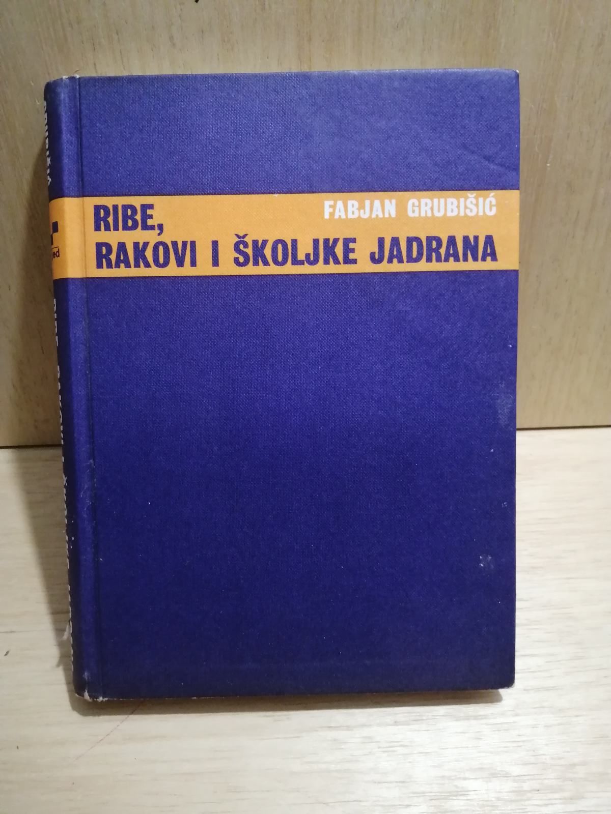 Fabjan Grubišić RIBE, RAKOVI I ŠKOLJKE JADRANA ☀ fauna Jadranskog mora