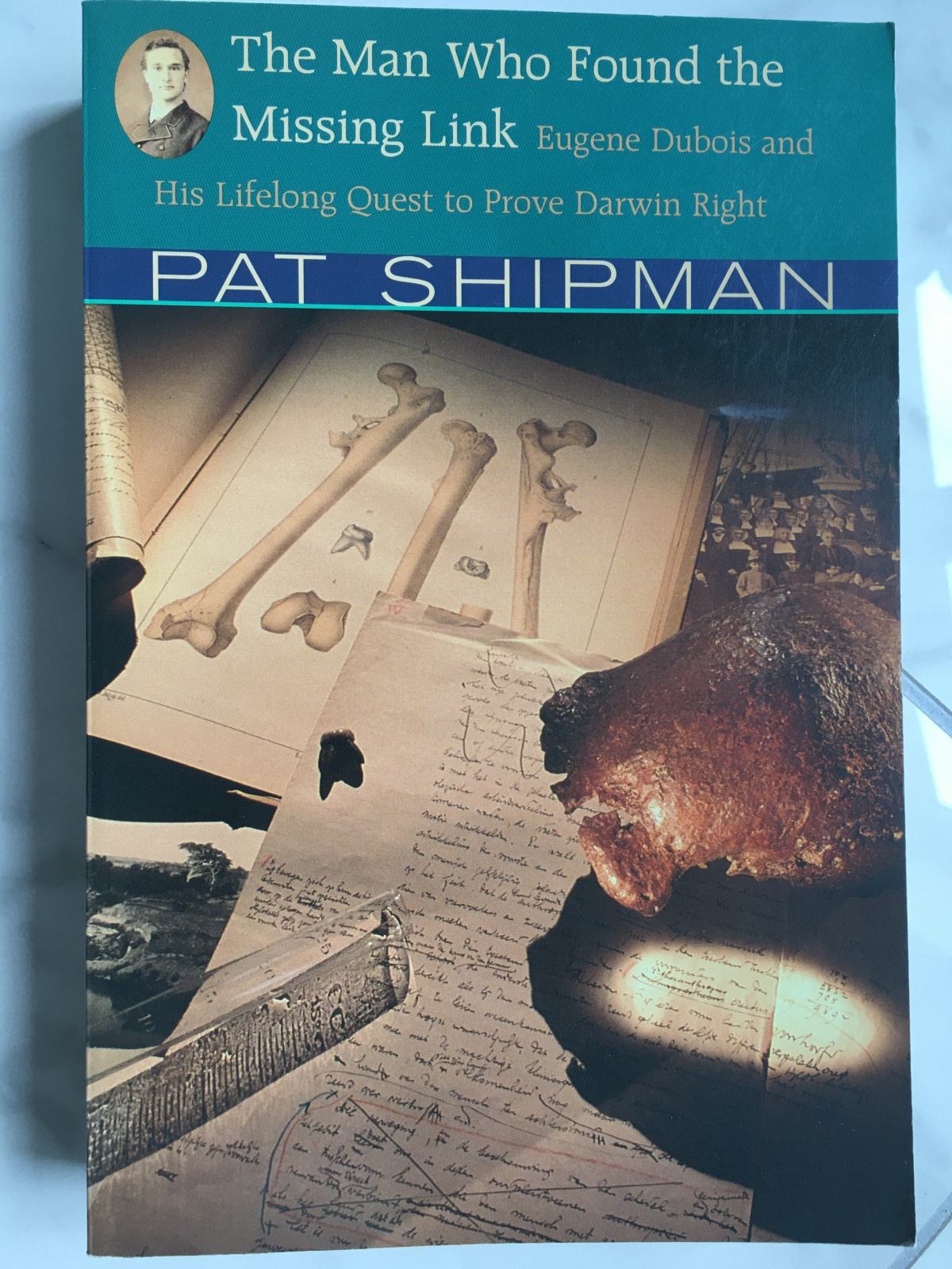 Shipman, THE MAN WHO FOUND THE MISSING LINK: EUGENE DUBOIS & DARWIN