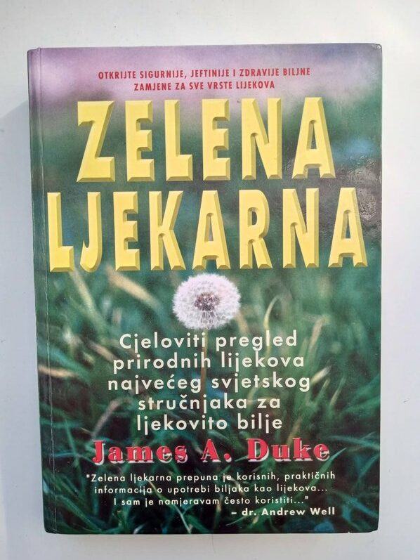Zelena ljekarna - James A. Duke , cjeloviti pregled prirodnih lijekova