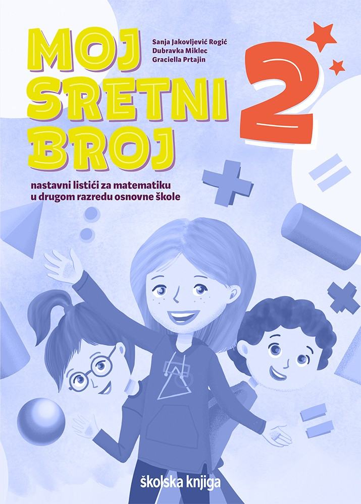 MOJ SRETNI BROJ 2 - Nastavni listići za matematiku u 2. razredu O.Š.