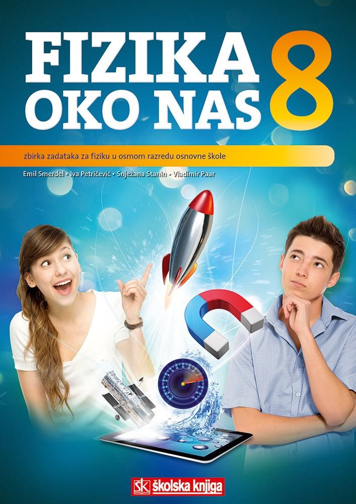 FIZIKA OKO NAS 8 - Zbirka zadataka za 8. razred O.Š. / V. Paar i dr.