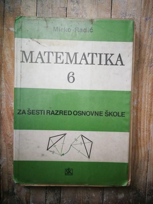 Radić, Mirko - Matematika 6 : za šesti razred osnovne škole
