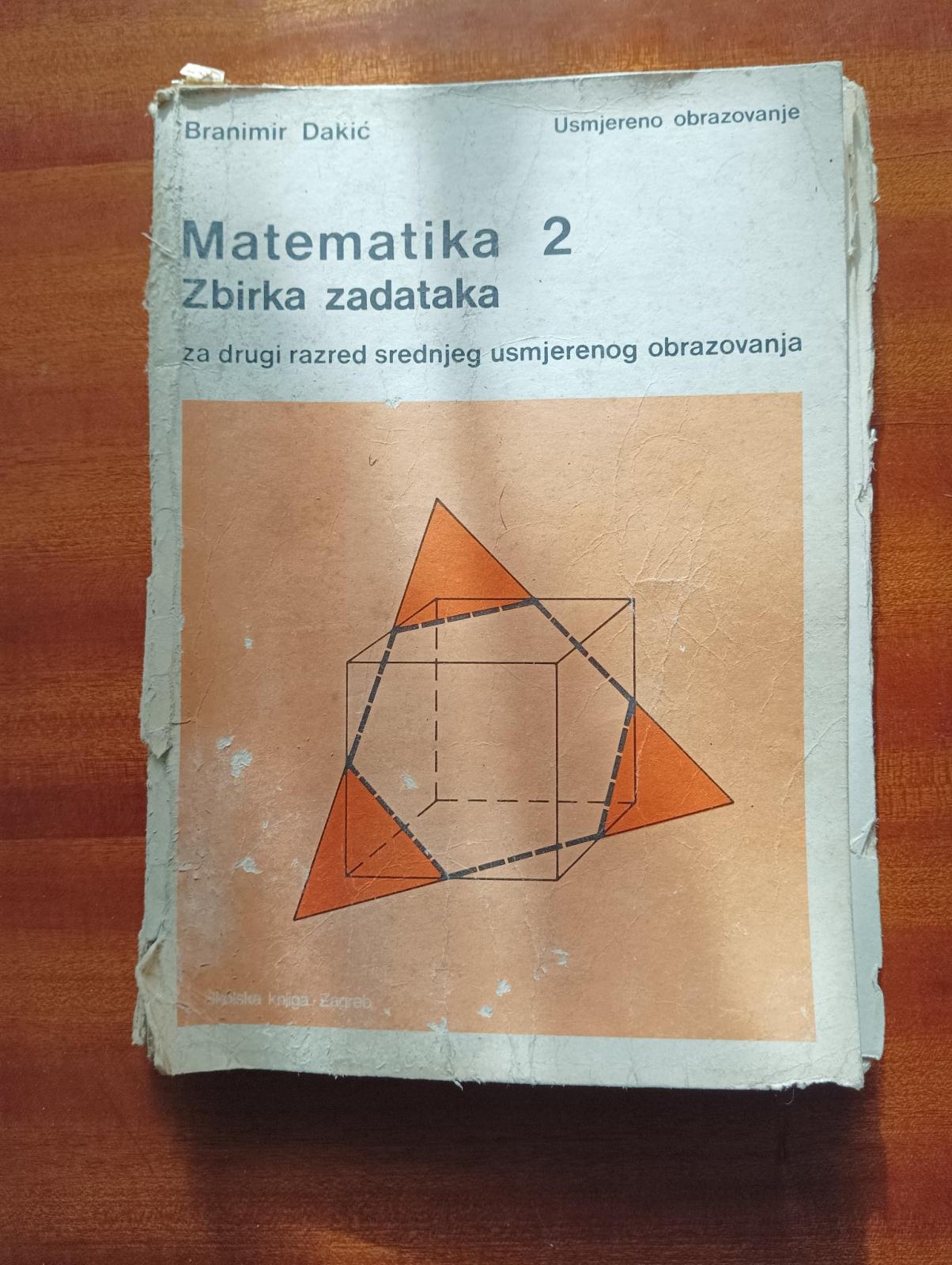 Branimir Dakić: MATEMATIKA 2 - zbirka zadataka za drugi razred