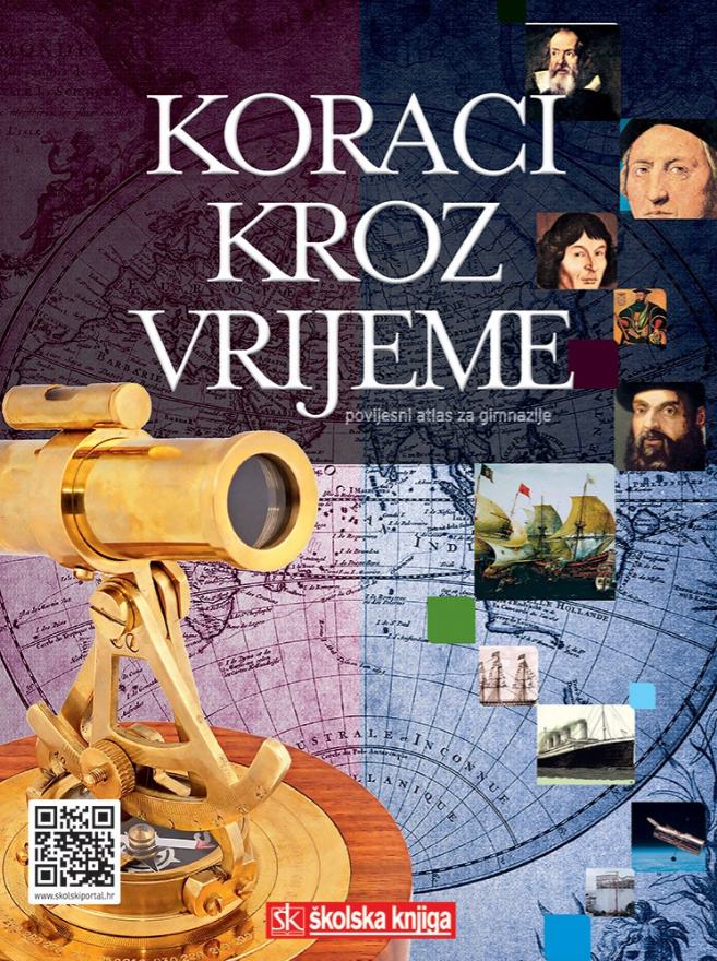 KORACI KROZ VRIJEME : povijesni atlas za gimnazije