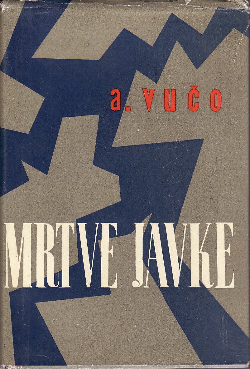 Aleksandar Vučo : MRTVE JAVKE ,ZAGREB 1957. Likovna oprema Ivan Picelj