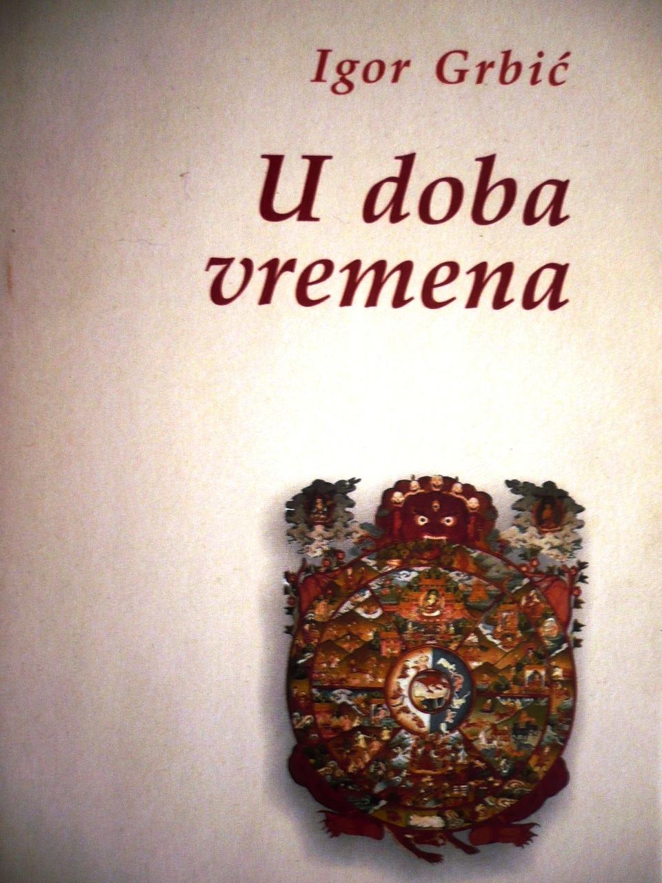 U DOBA VREMENA Igor Grbić tel 0981824520