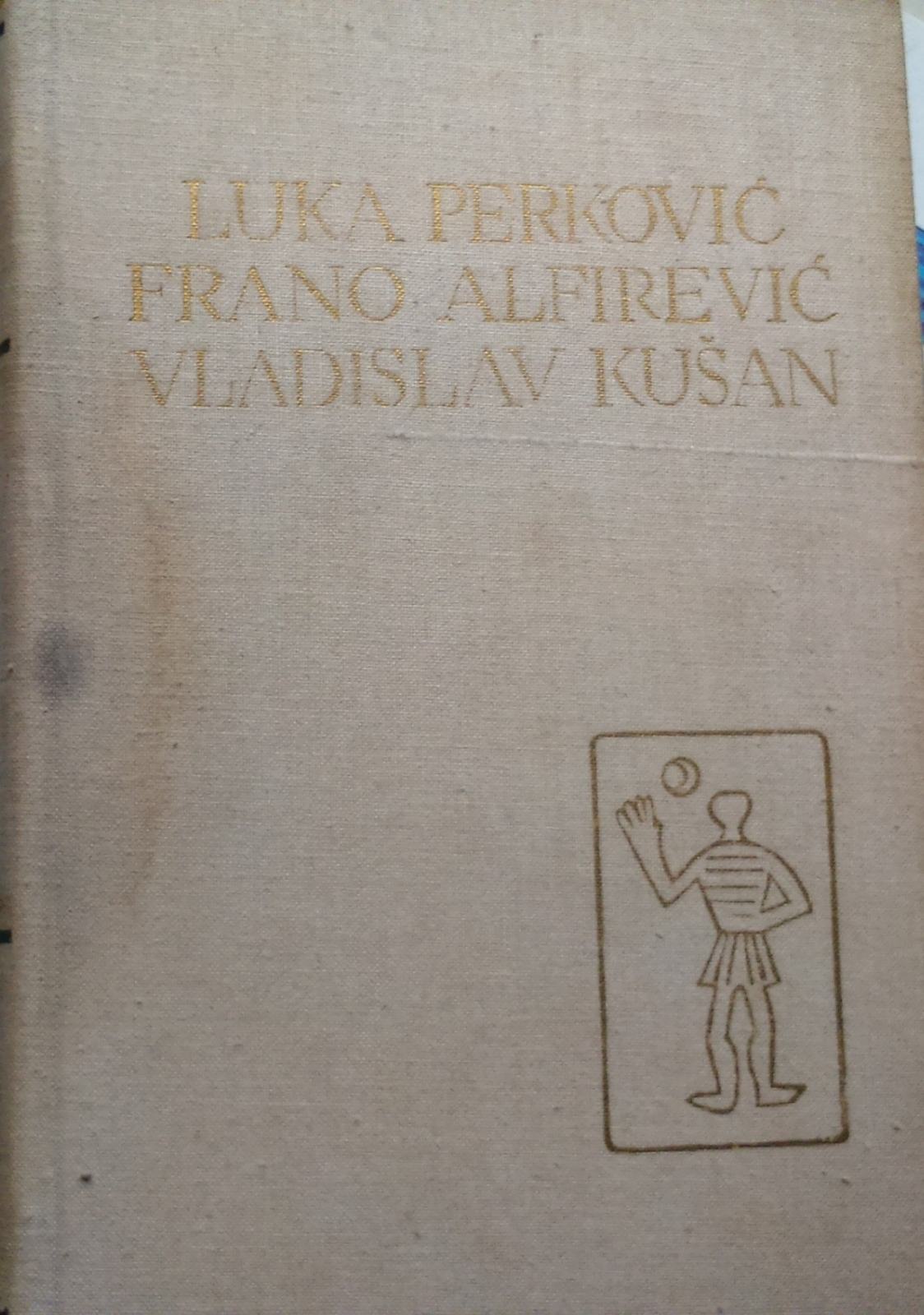 Luka Perković, Frano Alfirević, Vladislav Kušan - Izabrana djela