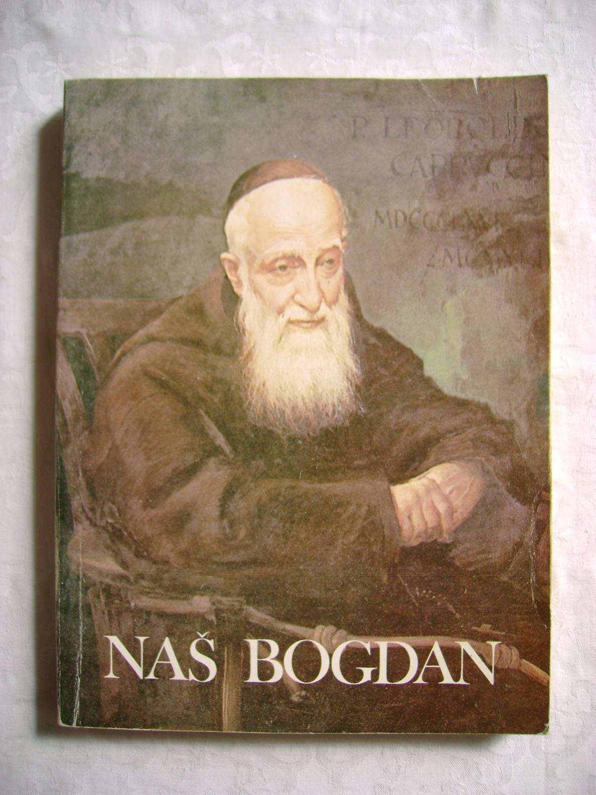 Anto Baković - Naš Bogdan - životopis novog hrvatskoga sveca - 1983.